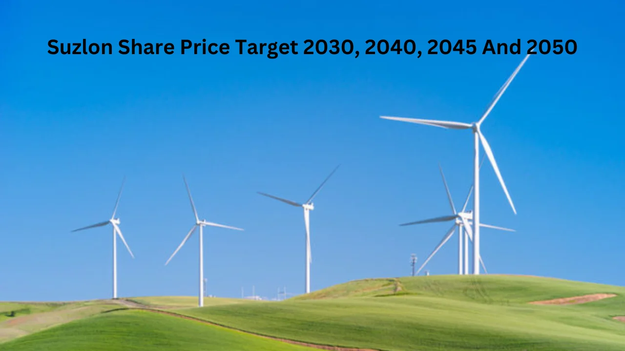 Suzlon Share Price Target 2030, 2040, 2045 And 2050
