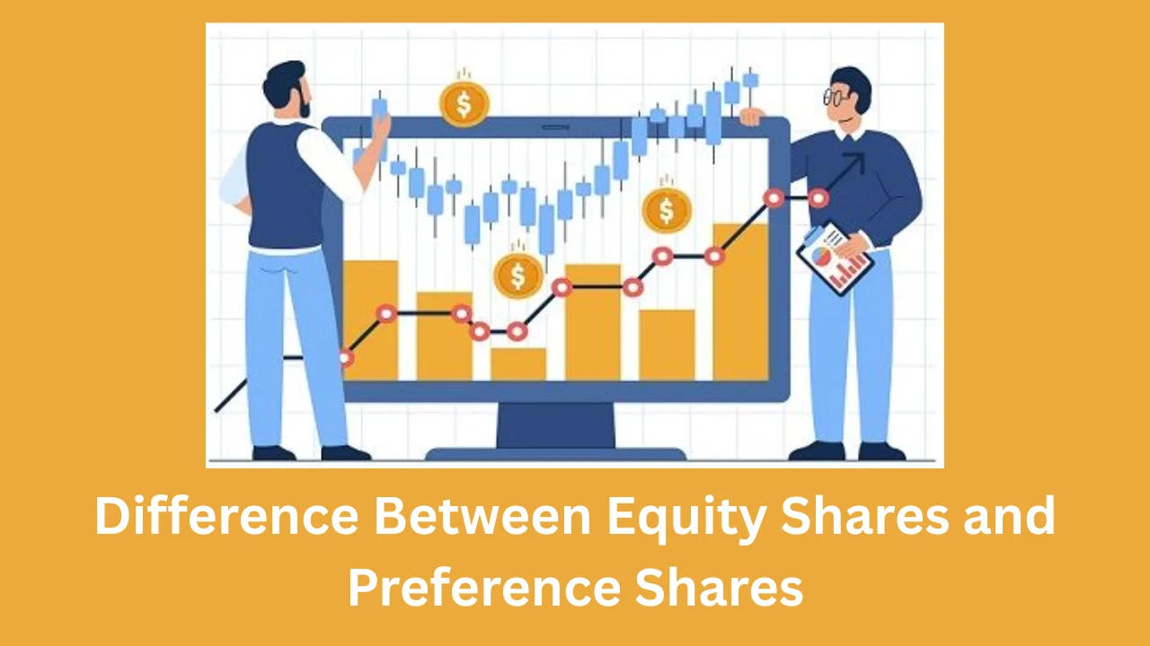 Difference Between Equity Shares and Preference Shares