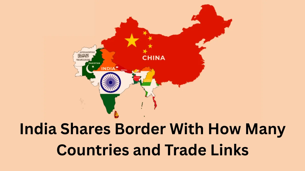 India Shares Border With How Many Countries and Trade Links