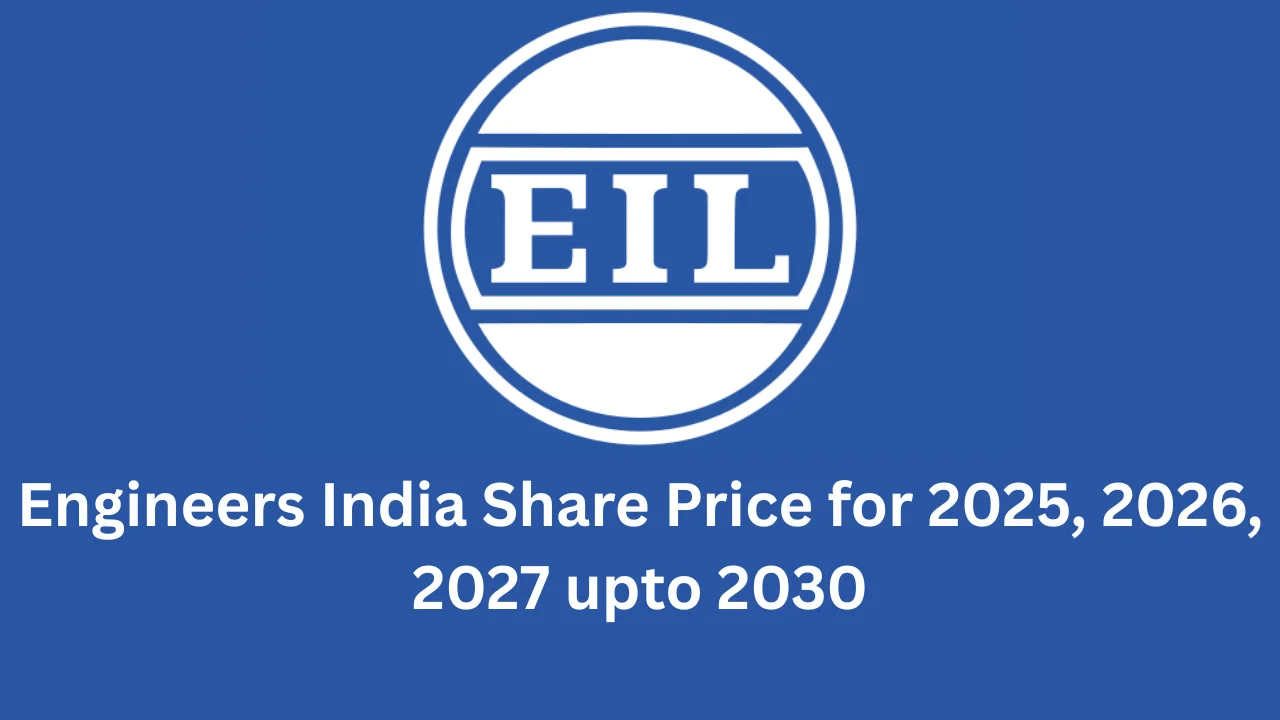 Engineers India Share Price for 2025, 2026, 2027 upto 2030