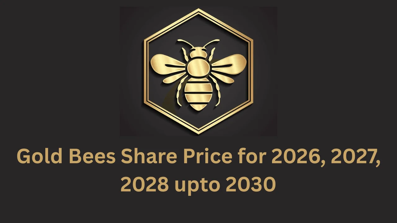 Gold Bees Share Price for 2026, 2027, 2028 upto 2030