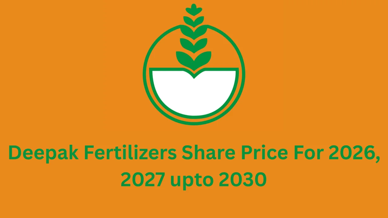 Deepak Fertilizers Share Price For 2026, 2027 upto 2030